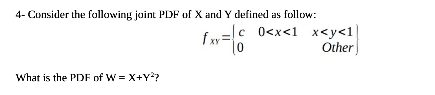 Solved 4- Consider the following joint PDF of X and Y | Chegg.com