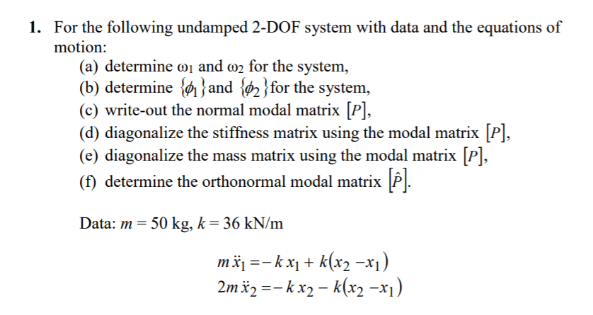 Solved 1. For the following undamped 2-DOF system with data | Chegg.com