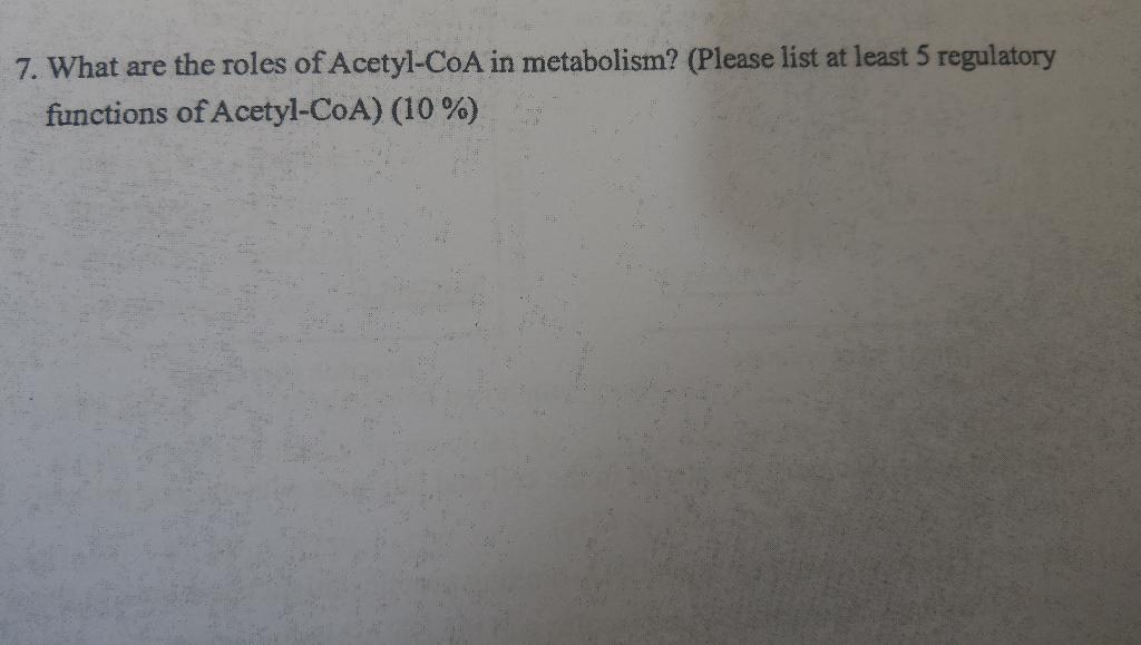 Solved 7. What are the roles of Acetyl-CoA in metabolism? | Chegg.com