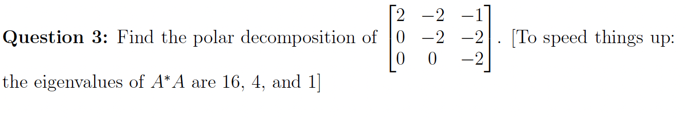 Solved Question 3: Find the polar decomposition of | Chegg.com