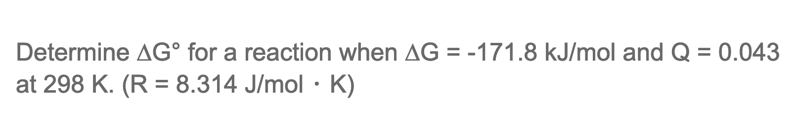 Solved Determine ΔG∘ for a reaction when ΔG=−171.8 kJ/mol | Chegg.com