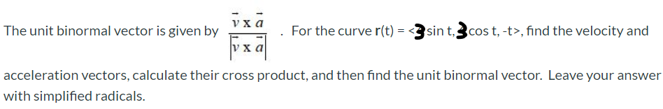 Solved VX a The unit binormal vector is given by . For the | Chegg.com