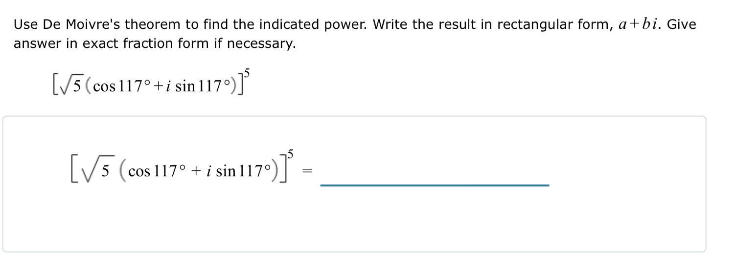 Solved Use De Moivre's theorem to find the indicated power. | Chegg.com