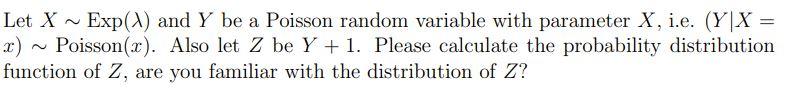 Solved Let X∼Exp(λ) and Y be a Poisson random variable with | Chegg.com