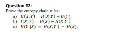 Solved Question #2: Prove the entropy chain rules a) H(X,Y) | Chegg.com