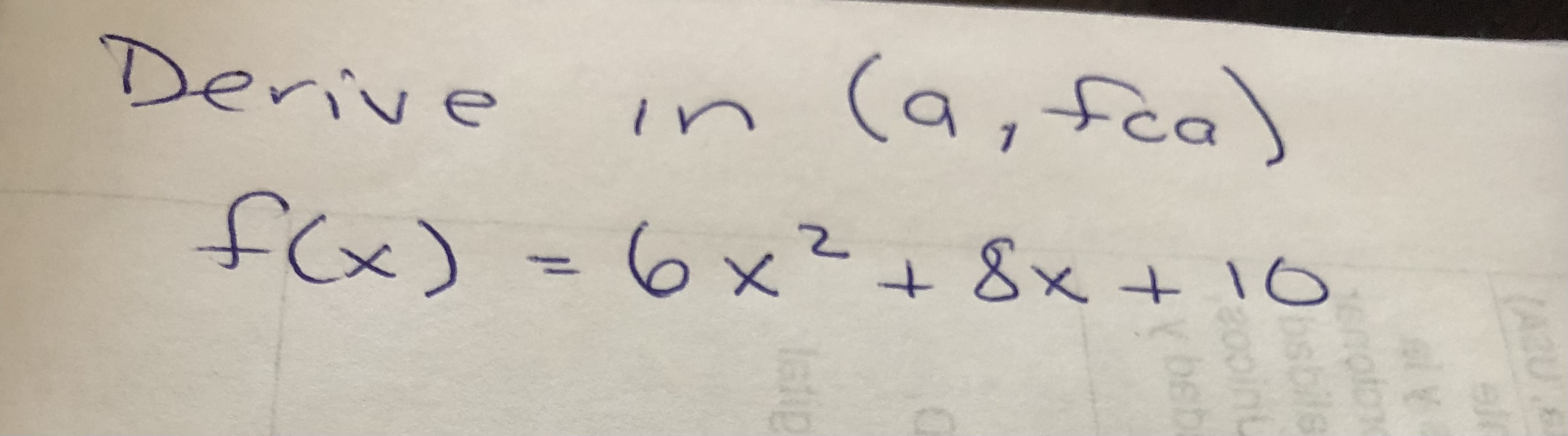 Solved Derive in (a,fca) f(x)=6x2+8x+10 | Chegg.com