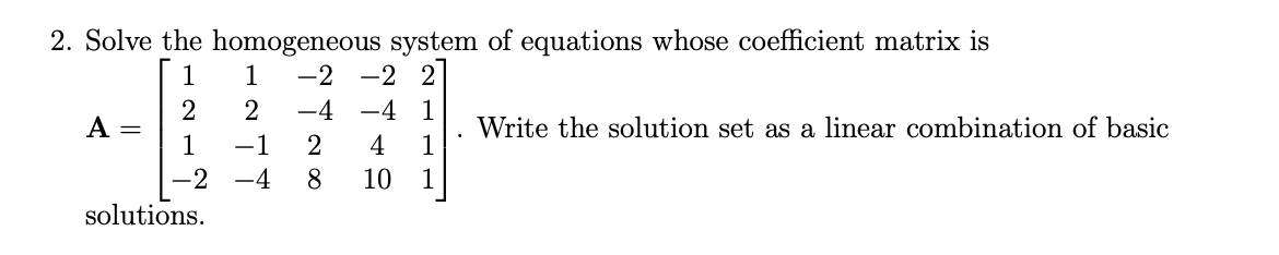 Solved 2. Solve the homogeneous system of equations whose | Chegg.com