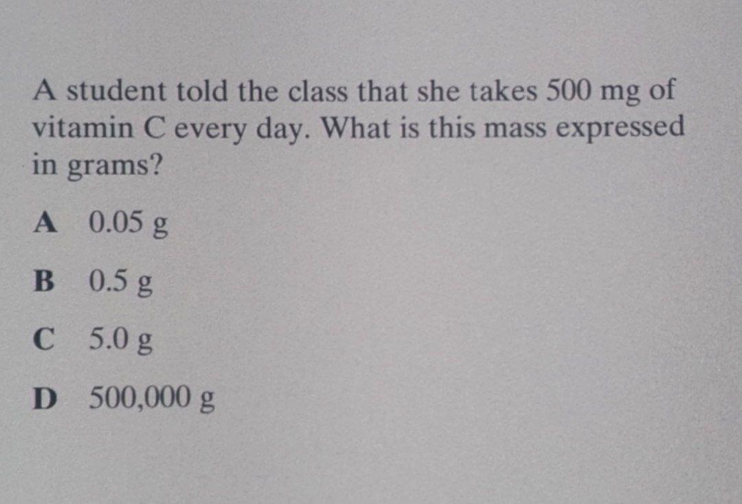 Solved A student told the class that she takes 500mg of | Chegg.com