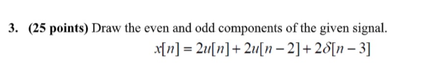 3. (25 points) Draw the even and odd components of | Chegg.com