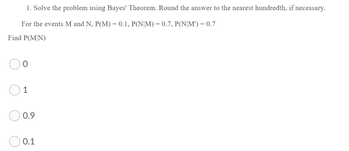 Solved 1. Solve the problem using Bayes' Theorem. Round the | Chegg.com