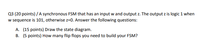 Solved Q3 (20 points) / A synchronous FSM that has an input | Chegg.com
