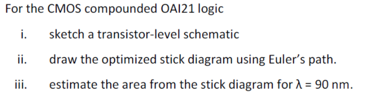 Solved For the CMOS compounded OAI21 ﻿logici. ﻿sketch a | Chegg.com