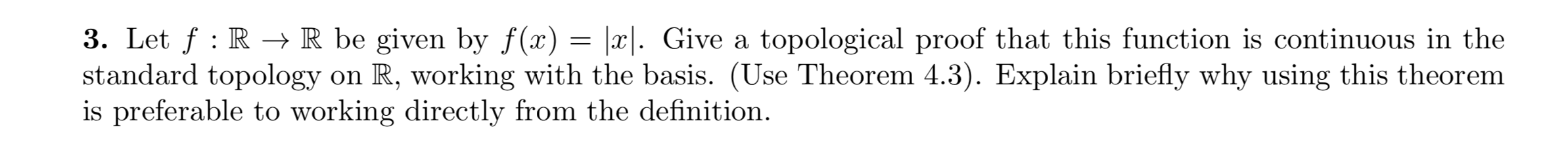 Solved 3. Let f:R→R be given by f(x)=∣x∣. Give a topological | Chegg.com