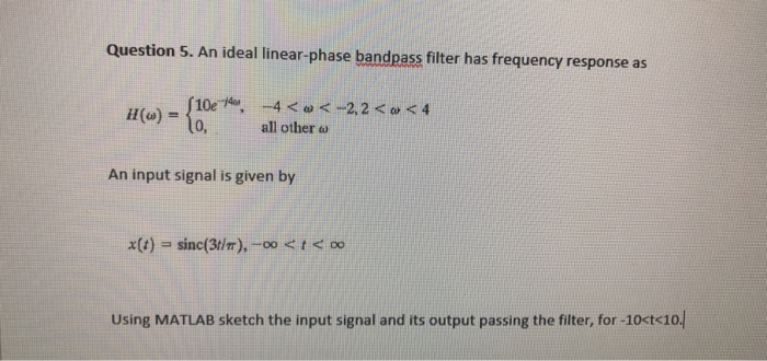 An ideal linear-phase bandpass filter has frequency | Chegg.com