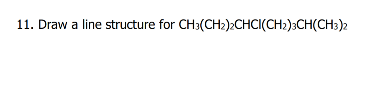 Solved 11. Draw a line structure for | Chegg.com