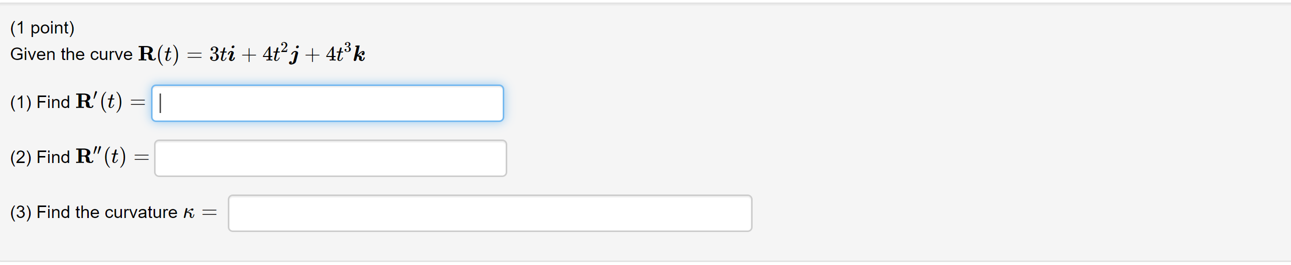 Solved (1 point) Given the curve R(t) = 3ti + 4ťj + 4tk (1) | Chegg.com