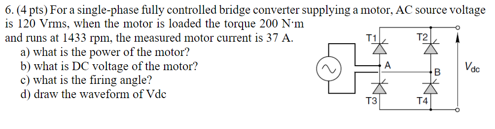 Solved 6.(4 pts) For a single-phase fully controlled bridge | Chegg.com