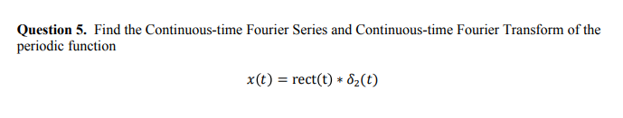 Solved Question 5. Find the Continuous-time Fourier Series | Chegg.com