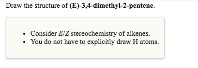 Solved Draw the structure of (E)-3,4-dimethyl-2-pentene. • | Chegg.com