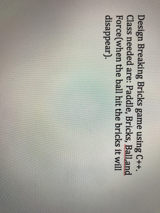 Solved Design Breaking Bricks Game Using C Class Needed Chegg