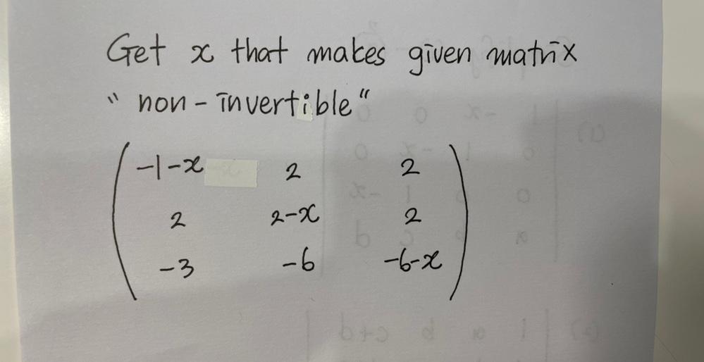 Solved Get x that makes given matrix "non-invertible" | Chegg.com