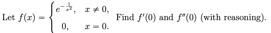 Solved f(x)={e−x21,0,x =0,x=0 Find f′(0) and f′′(0) (with | Chegg.com