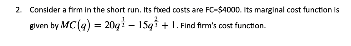 Solved Consider a firm in the short run. Its fixed costs are | Chegg.com