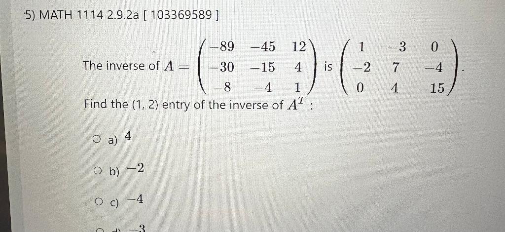 Solved The inverse of A=⎝⎛−89−30−8−45−15−41241⎠⎞ is | Chegg.com