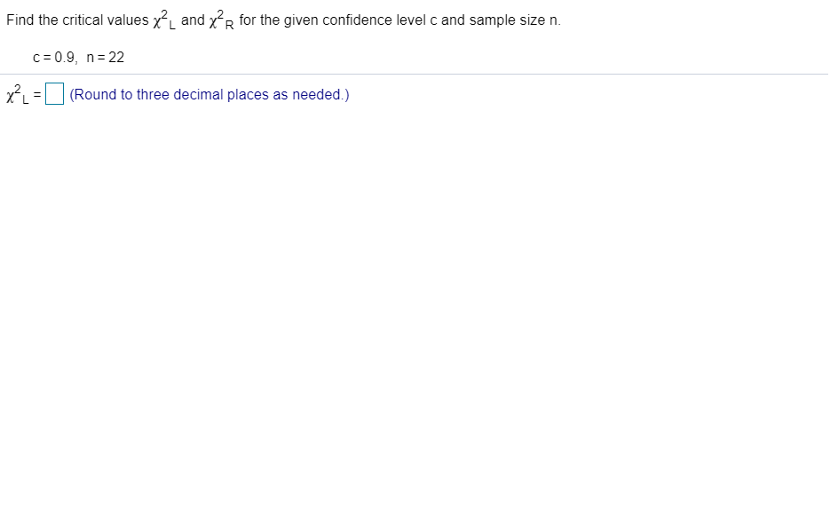 Solved Find the critical values x L and XR for the given | Chegg.com
