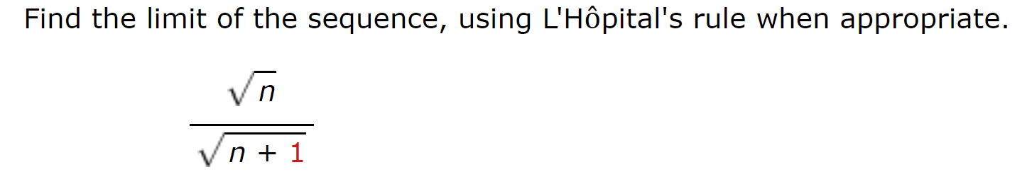 Solved Find the limit of the sequence, using L'Hôpital's | Chegg.com
