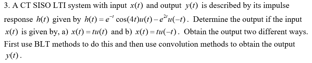 Solved 3. A CT SISO LTI system with input x(t) and output | Chegg.com