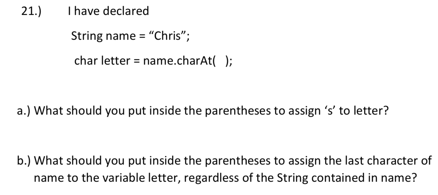Solved 21.) I have declared String name = - “Chris”; char | Chegg.com