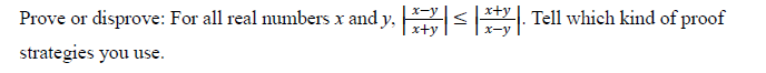 Solved Prove or disprove: For all real numbers x and y, | Chegg.com