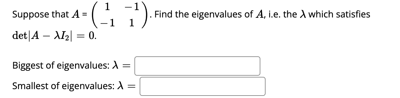 Solved Suppose that A=(1−1−11). Find the eigenvalues of A, | Chegg.com