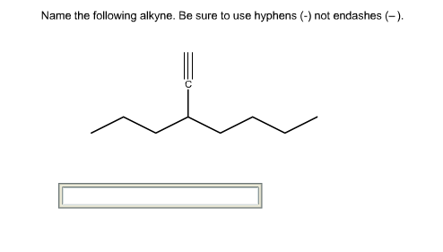 Solved Name the following alkyne. Be sure to use hyphens ( | Chegg.com