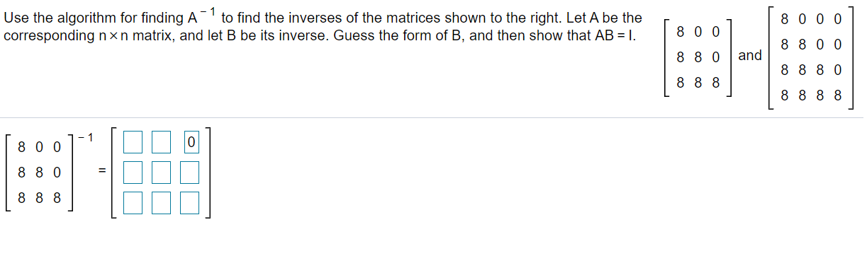 Solved Use the algorithm for finding A to find the inverses | Chegg.com