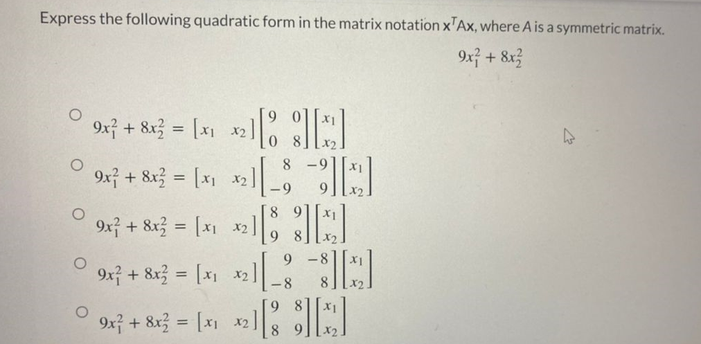 Solved Express the following quadratic form in the matrix | Chegg.com
