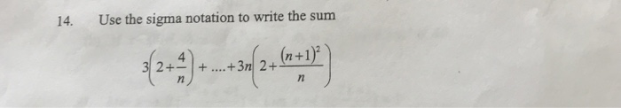 Solved 14. Use the sigma notation to write the sum 4. n+1 7n | Chegg.com