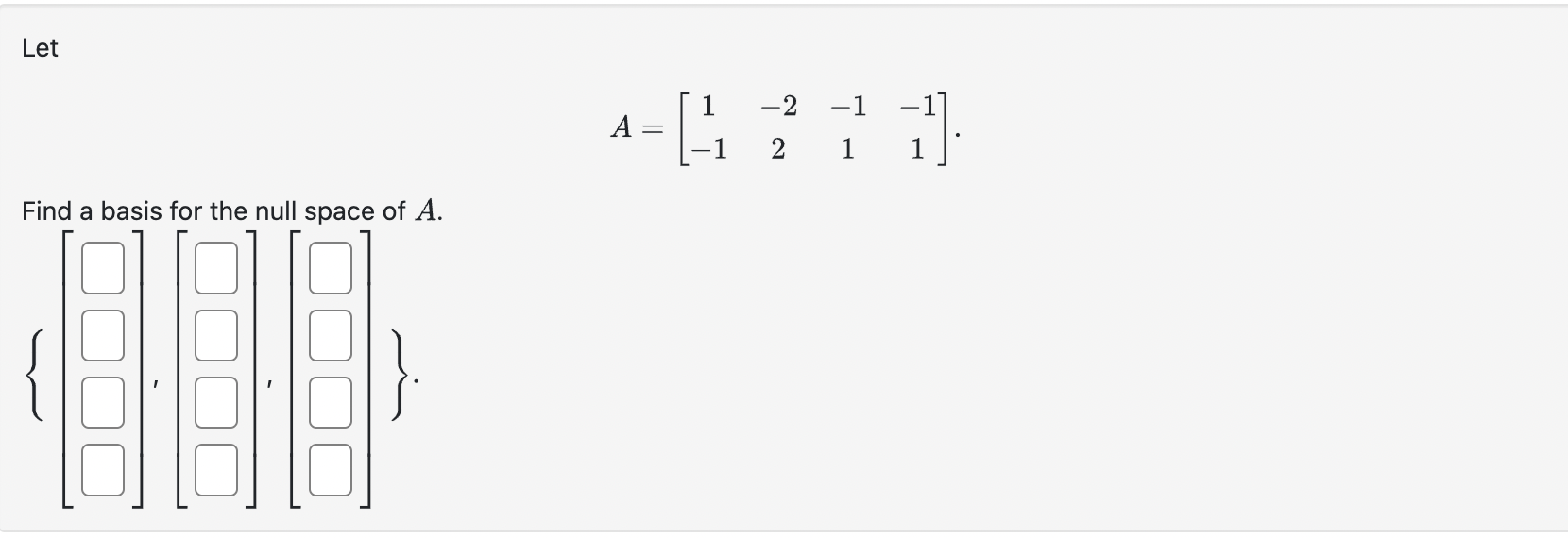 Solved A=[1−1−22−11−11] Find a basis for the null space of | Chegg.com