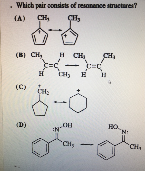 Solved Which pair consists of resonance structures? (A) CH3 | Chegg.com