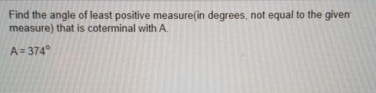 Solved Find the angle of least positive measure(in degrees, | Chegg.com