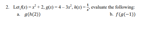 Solved 2. Let f(x)=x2+2,g(x)=4−3x2,h(x)=x1, evaluate the | Chegg.com