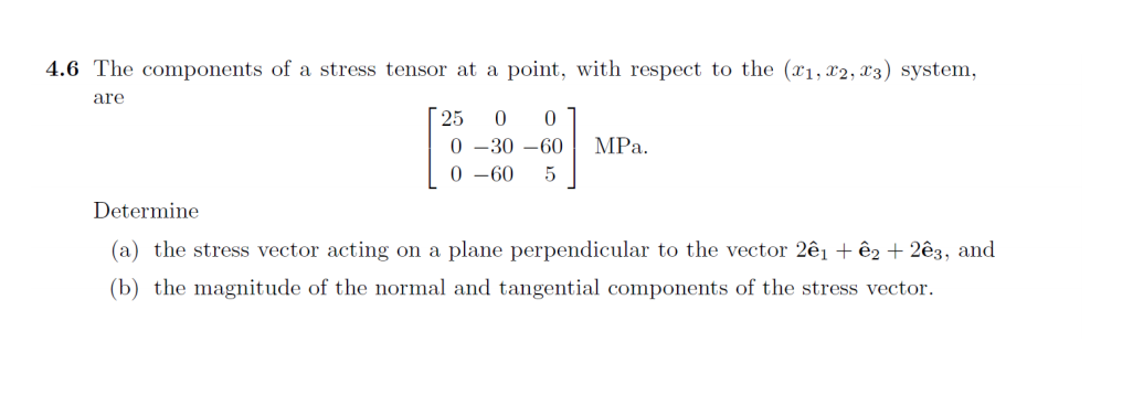 Solved 4.6 The components of a stress tensor at a point, | Chegg.com