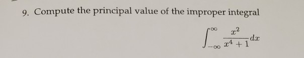 Solved 9. Compute the principal value of the improper | Chegg.com