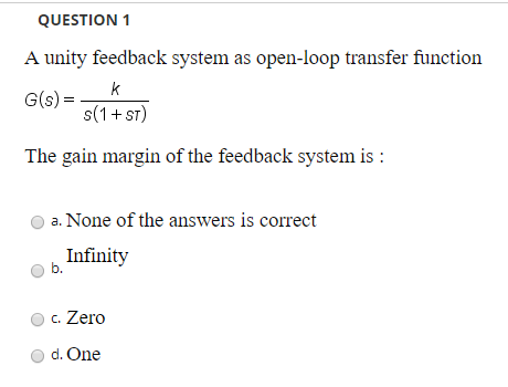 Solved QUESTION 1 A unity feedback system as open-loop | Chegg.com
