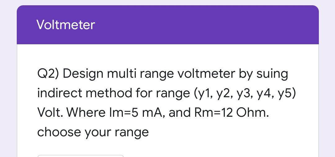Solved Voltmeter Q2) Design multi range voltmeter by suing | Chegg.com