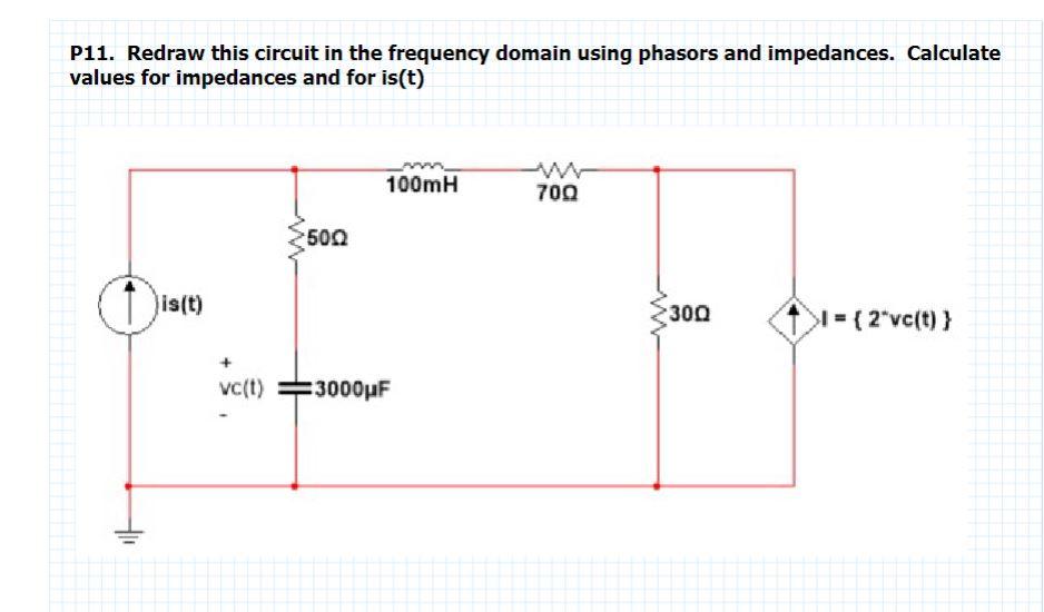 P11. Redraw this circuit in the frequency domain | Chegg.com