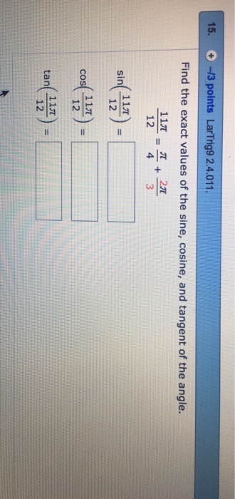 Solved Find the exact values of the sine, cosine, and | Chegg.com