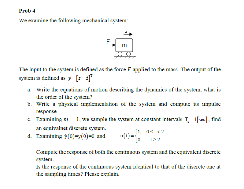 Prob 4 We examine the following mechanical system: m | Chegg.com