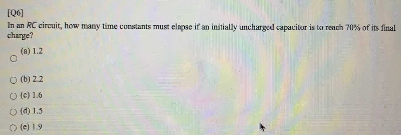 Solved [Q6] In an RC circuit, how many time constants must | Chegg.com